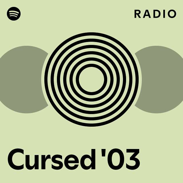 Cursed '03 Radio - playlist by Spotify | Spotify