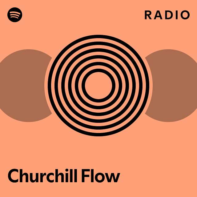 Churchill Flow Radio - playlist by Spotify | Spotify