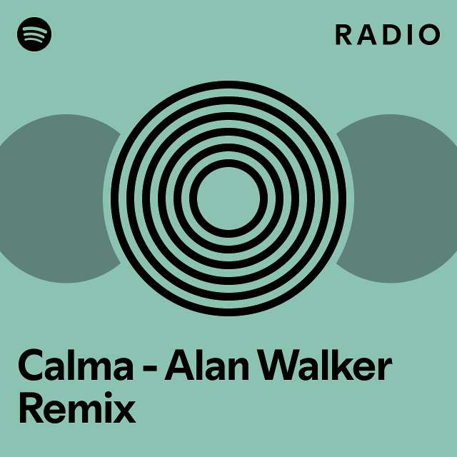 Calma - Alan Walker Remix Radio - playlist by Spotify | Spotify