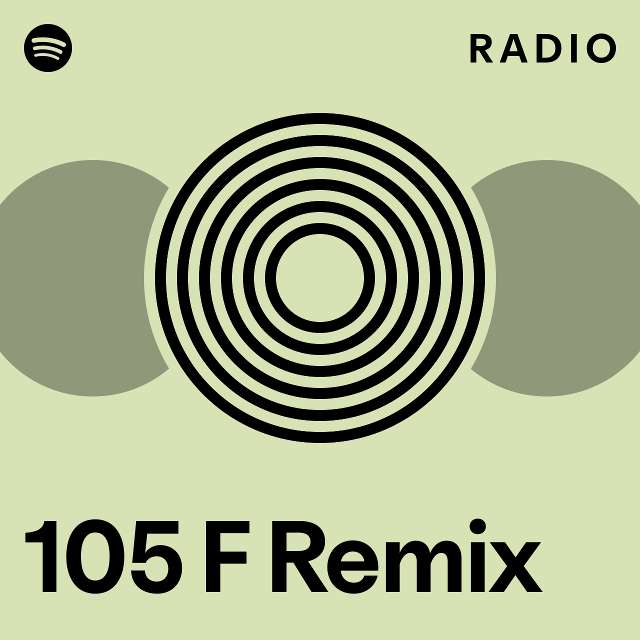 105 F Remix Radio - playlist by Spotify | Spotify
