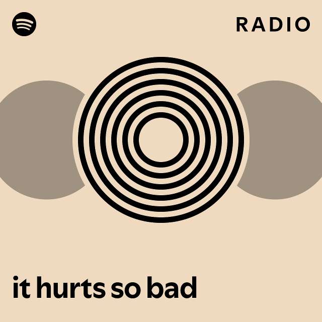 it hurts so bad Radio - playlist by Spotify | Spotify