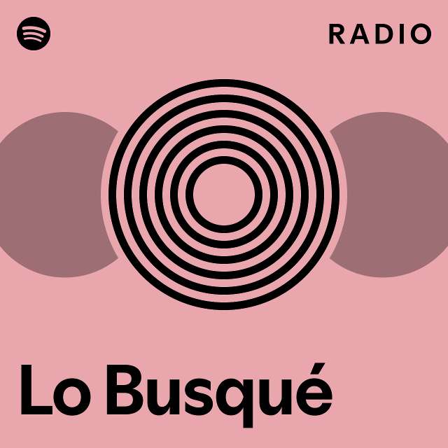 Lo Busqué Radio - playlist by Spotify | Spotify