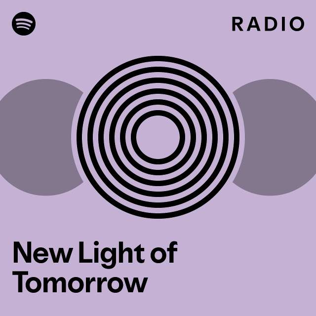 New Light of Tomorrow Radio - playlist by Spotify | Spotify