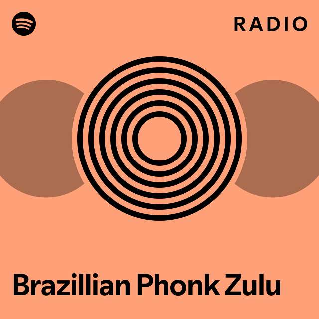 Brazillian Phonk Zulu Radio - playlist by Spotify | Spotify