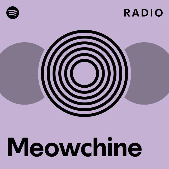 Meowchine Radio - playlist by Spotify | Spotify