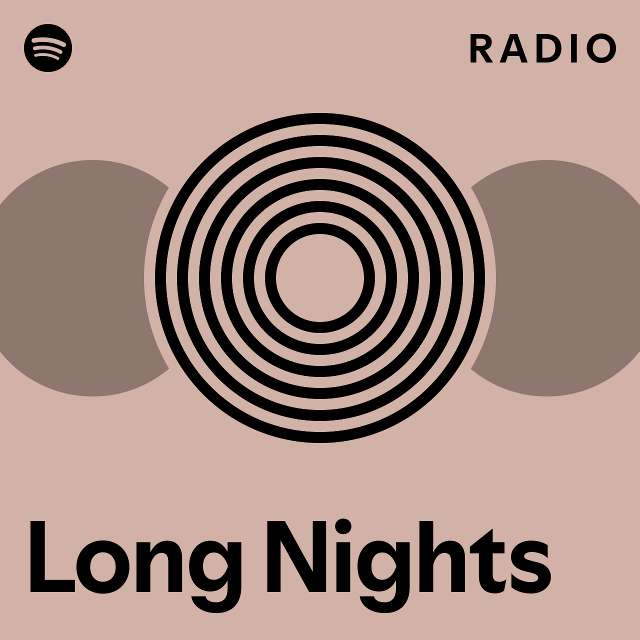Long Nights Radio - playlist by Spotify | Spotify