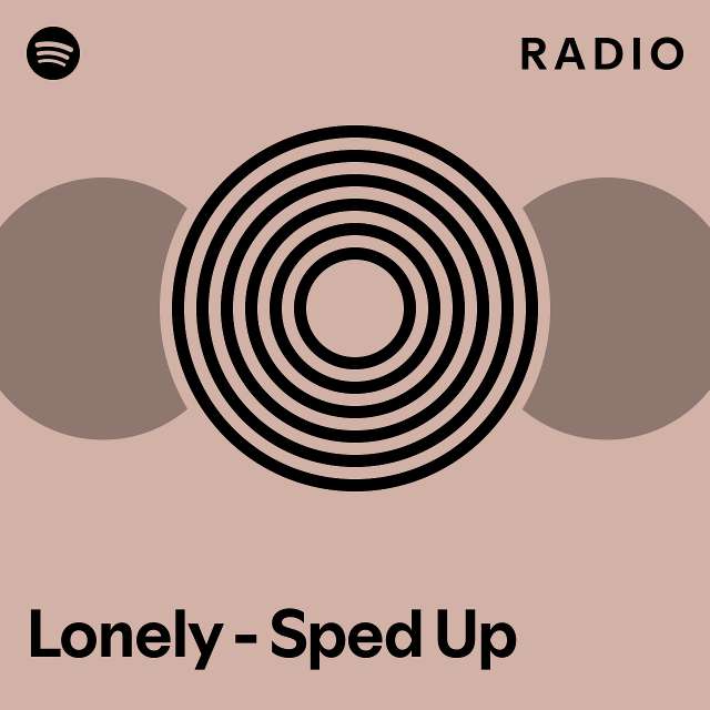 Lonely - Sped Up Radio - playlist by Spotify | Spotify