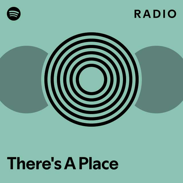 There's A Place Radio - playlist by Spotify | Spotify
