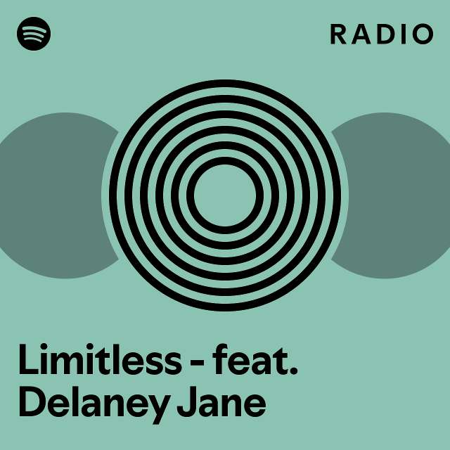 Limitless (feat. Delaney Jane) Radio - playlist by Spotify | Spotify