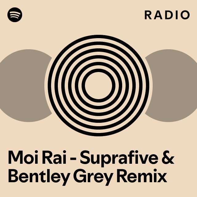 Moi Rai - Suprafive & Bentley Grey Remix Radio - playlist by Spotify ...