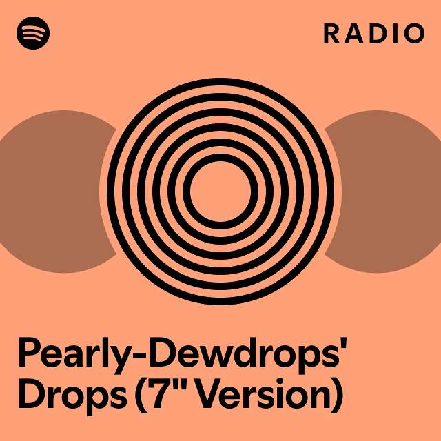 Pearly-Dewdrops' Drops (7" Version) Radio - playlist by Spotify | Spotify