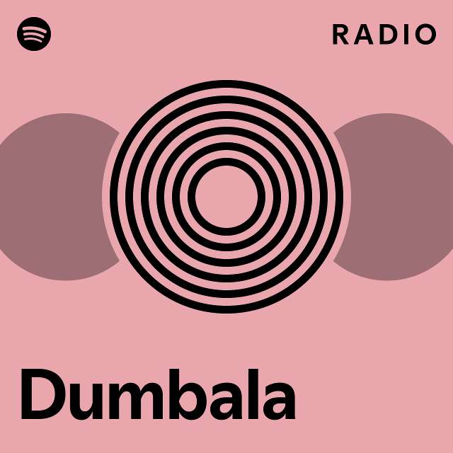 Dumbala Radio - playlist by Spotify | Spotify