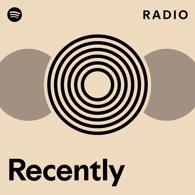 Recently Radio - playlist by Spotify | Spotify