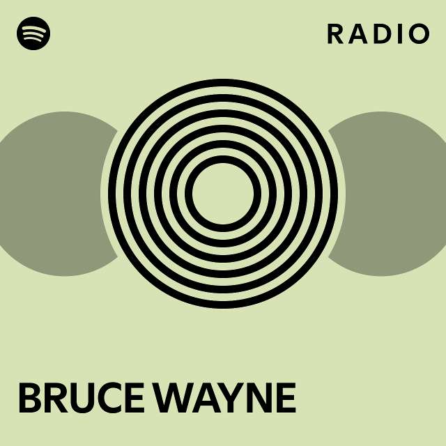 BRUCE WAYNE Radio - playlist by Spotify | Spotify