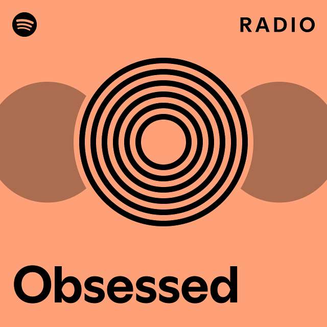 Obsessed Radio - playlist by Spotify | Spotify