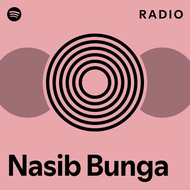 Nasib Bunga Radio - playlist by Spotify | Spotify
