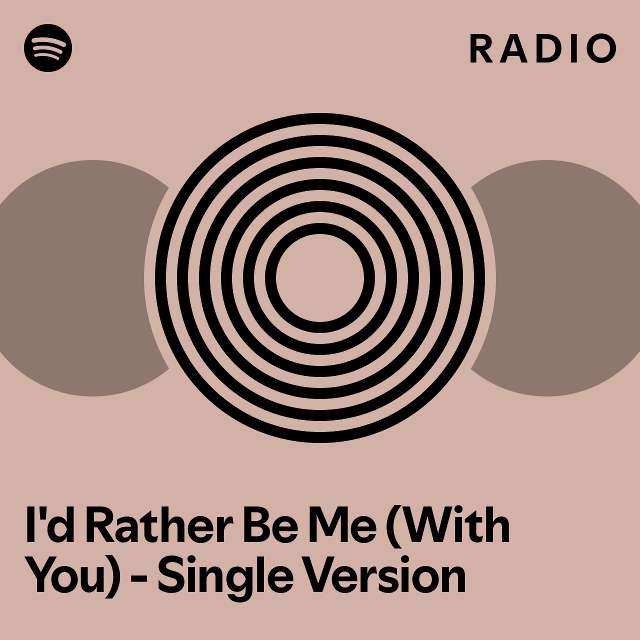 I'd Rather Be Me (With You) - Single Version Radio - playlist by ...