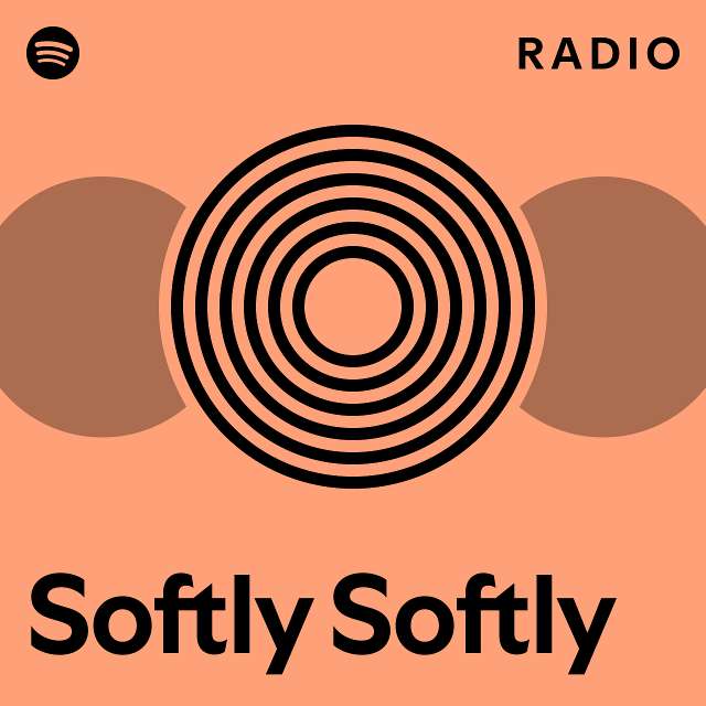 Softly Softly Radio - playlist by Spotify | Spotify