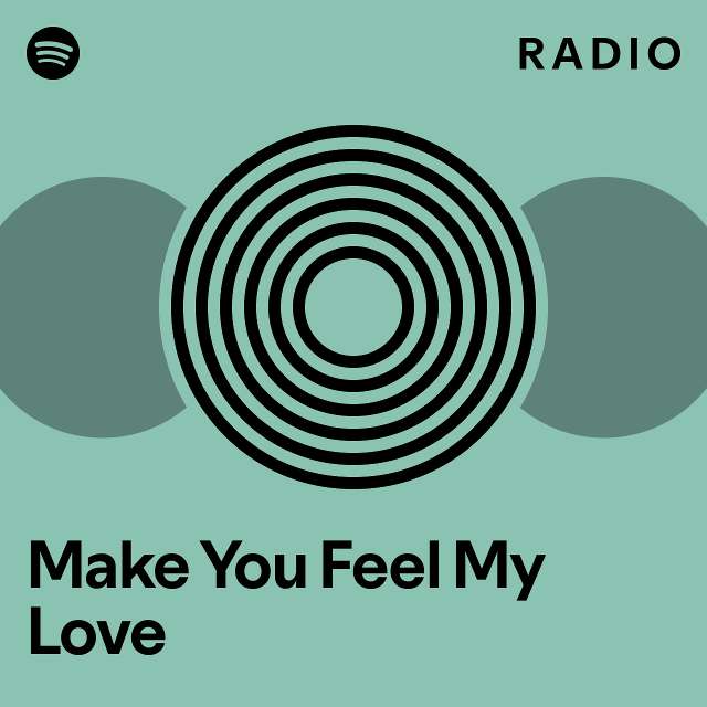 Make You Feel My Love Radio - playlist by Spotify | Spotify