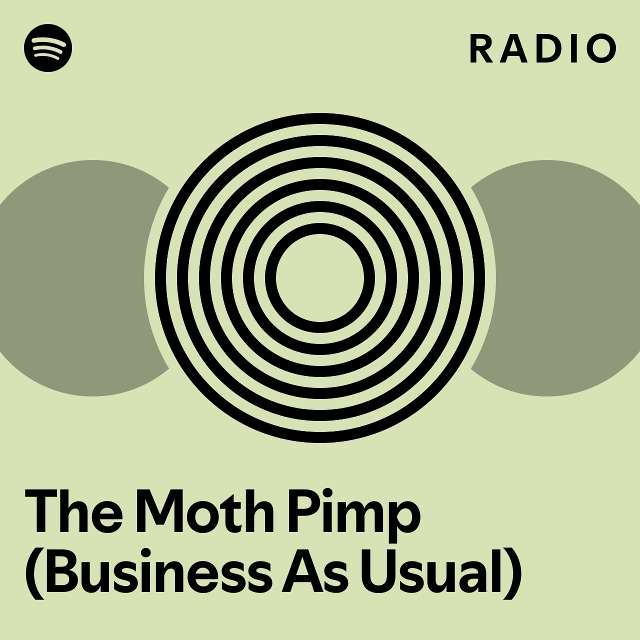 The Moth Pimp (Business As Usual) Radio - playlist by Spotify | Spotify