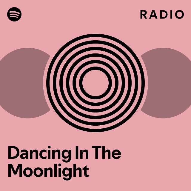 Dancing In The Moonlight Radio - playlist by Spotify | Spotify
