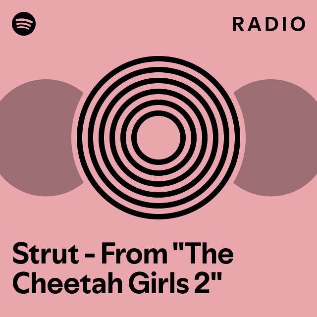 Strut - From "The Cheetah Girls 2" Radio - playlist by Spotify | Spotify