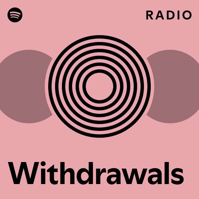 Withdrawals Radio - playlist by Spotify | Spotify