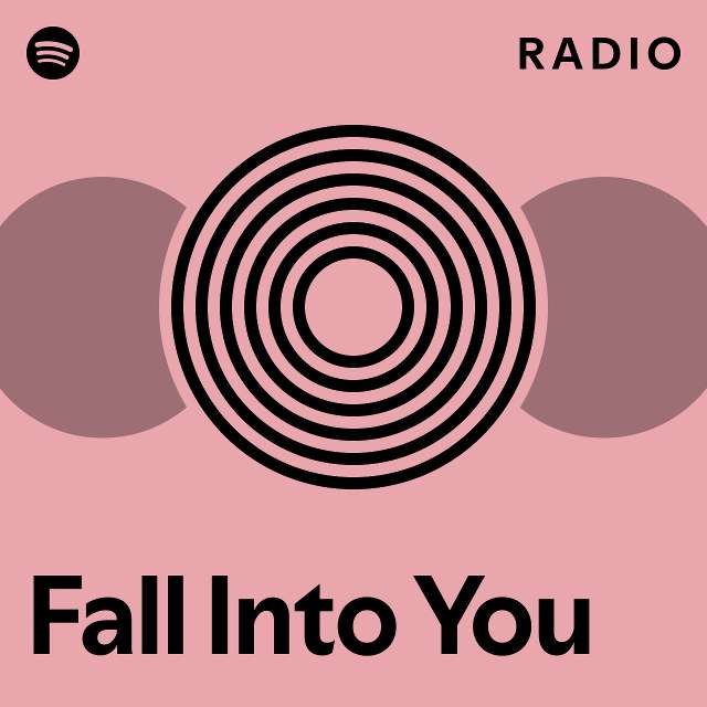 Fall Into You Radio - playlist by Spotify | Spotify