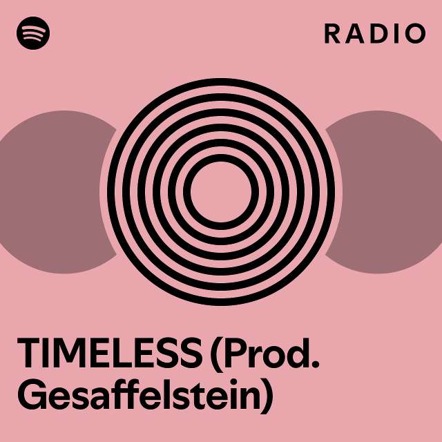 TIMELESS (Prod. Gesaffelstein) Radio - playlist by Spotify | Spotify