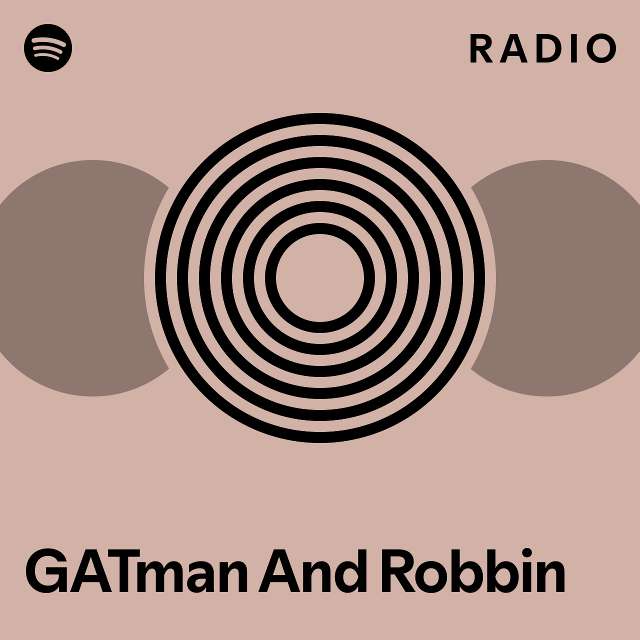 GATman And Robbin Radio - playlist by Spotify | Spotify