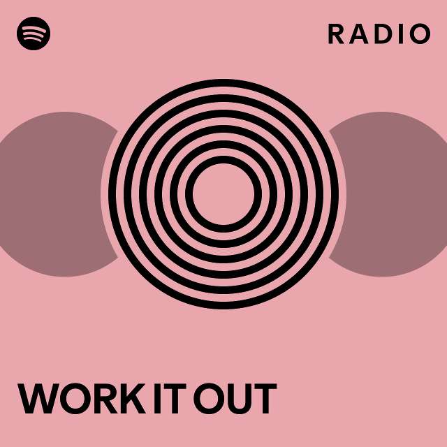 WORK IT OUT Radio - playlist by Spotify | Spotify