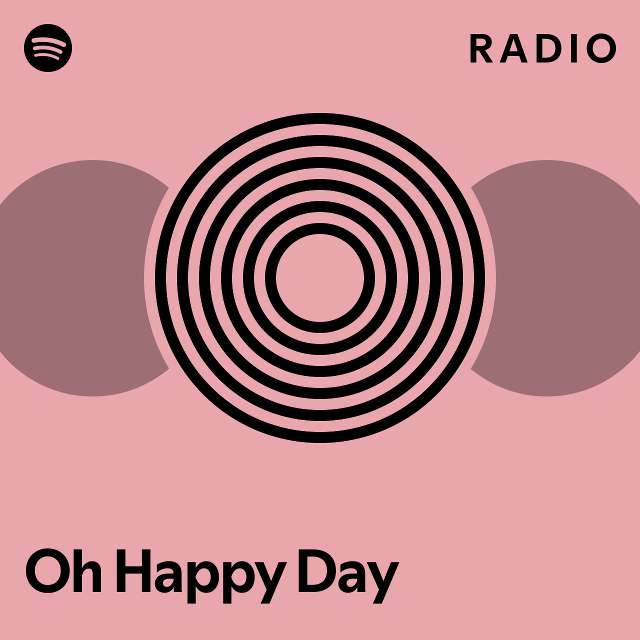 Oh Happy Day Radio - playlist by Spotify | Spotify