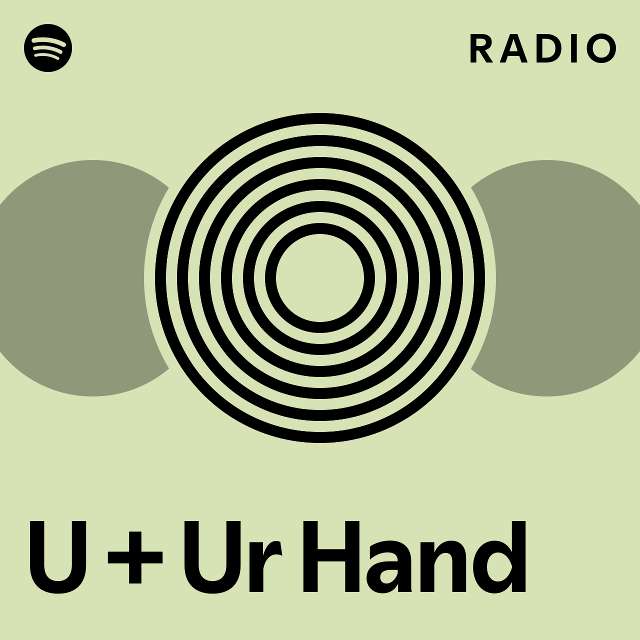 U + Ur Hand Radio - playlist by Spotify | Spotify