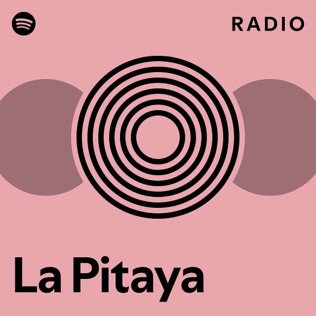 La Pitaya Radio - playlist by Spotify | Spotify