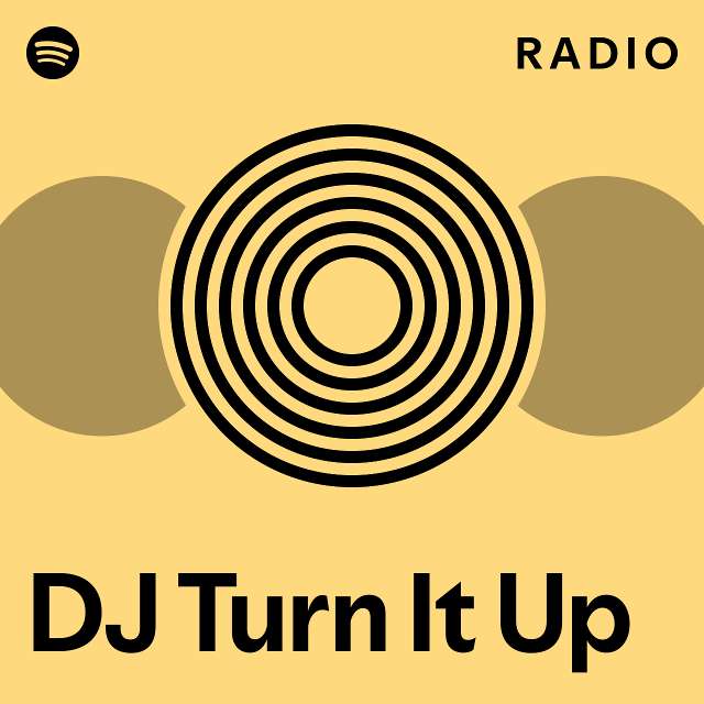 DJ Turn It Up Radio - playlist by Spotify | Spotify