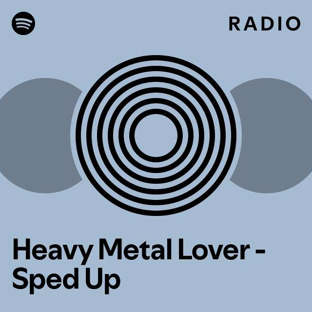 Heavy Metal Lover - Sped Up Radio - playlist by Spotify | Spotify
