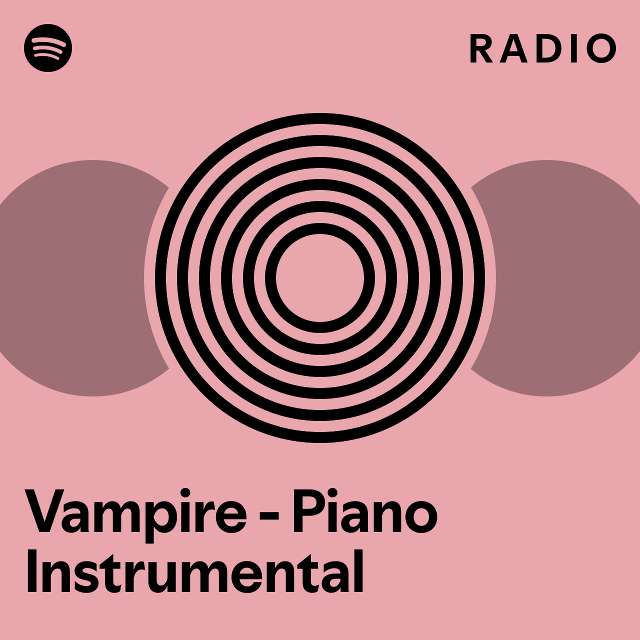 Vampire - Piano Instrumental Radio - playlist by Spotify | Spotify