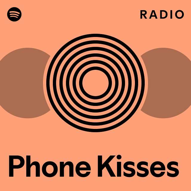Phone Kisses Radio - playlist by Spotify | Spotify