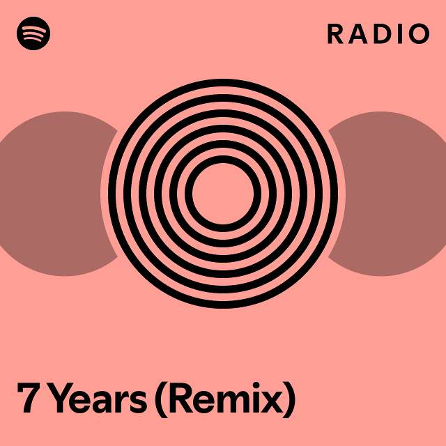 7 Years (Remix) Radio - playlist by Spotify | Spotify