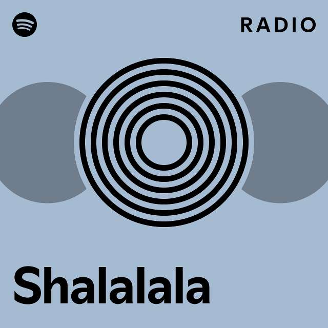 Shalalala Radio - playlist by Spotify | Spotify