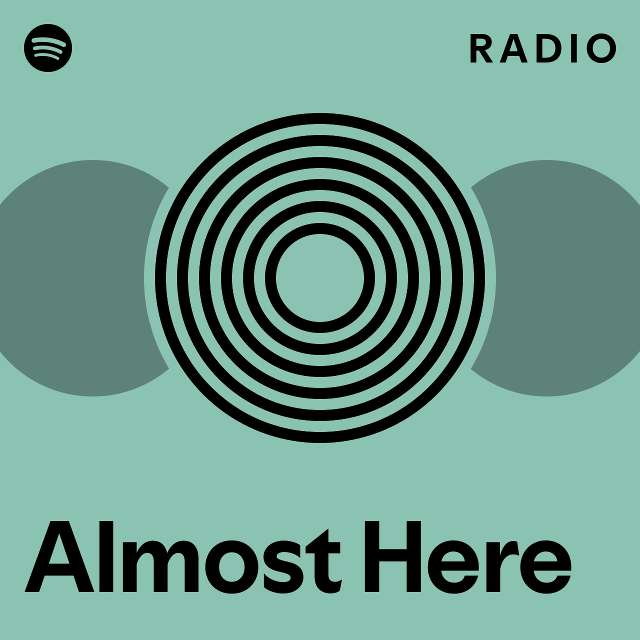 Almost Here Radio - playlist by Spotify | Spotify