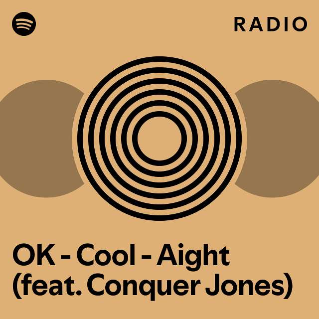 OK - Cool - Aight (feat. Conquer Jones) Radio - playlist by Spotify ...