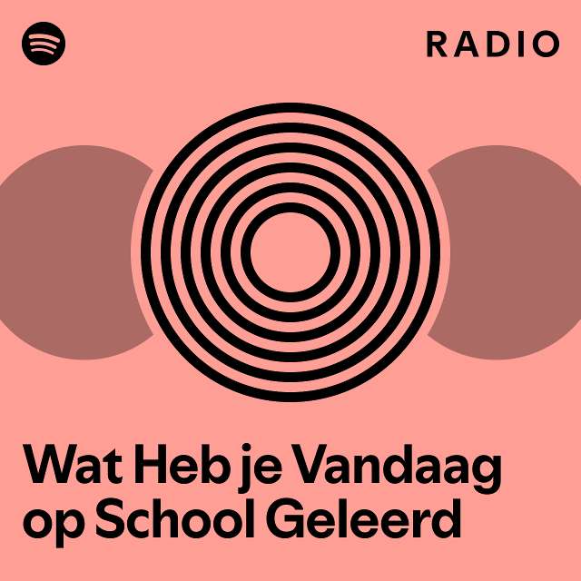 Wat Heb je Vandaag op School Geleerd Radio - playlist by Spotify | Spotify