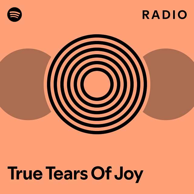 True Tears Of Joy Radio - playlist by Spotify | Spotify