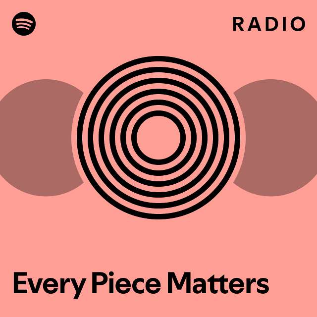 Every Piece Matters Radio - playlist by Spotify | Spotify