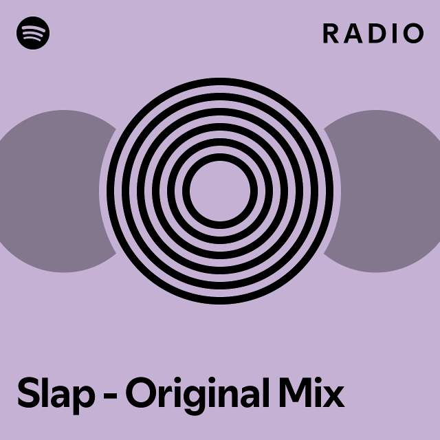Slap - Original Mix Radio - playlist by Spotify | Spotify