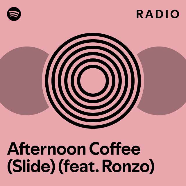 Afternoon Coffee (Slide) (feat. Ronzo) Radio - playlist by Spotify ...