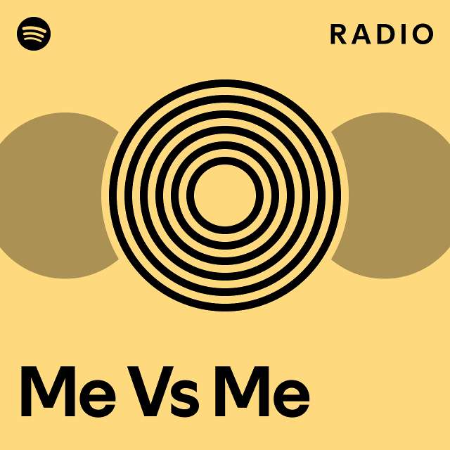 Me Vs Me Radio - playlist by Spotify | Spotify