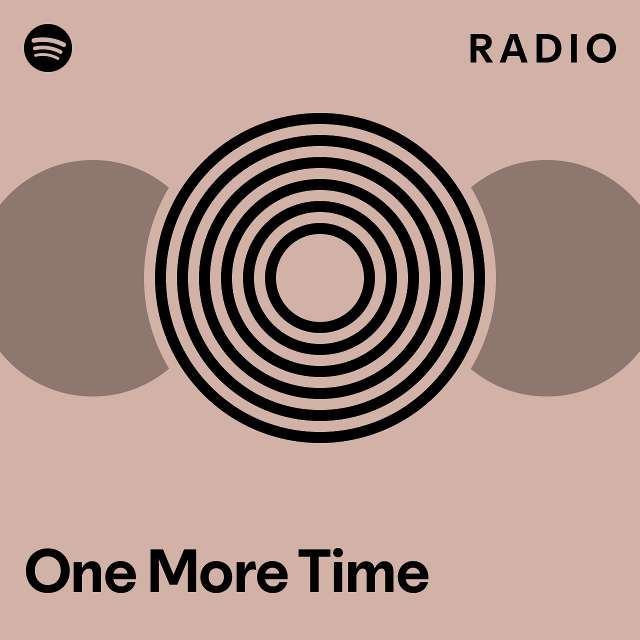One More Time Radio - playlist by Spotify | Spotify