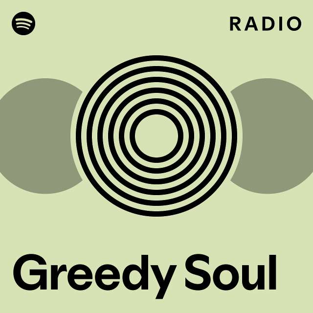 Greedy Soul Radio - playlist by Spotify | Spotify